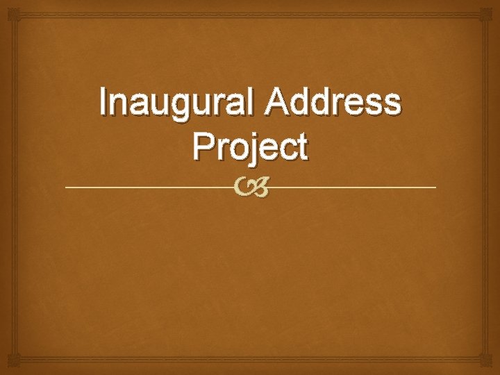 Inaugural Address Project Recognizing Historical Details Determine how