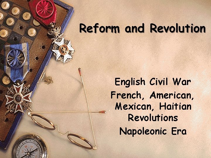 Reform and Revolution English Civil War French American