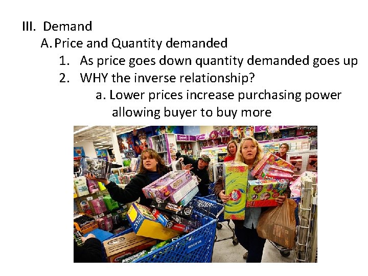 Supply and Demand III Demand A Price and