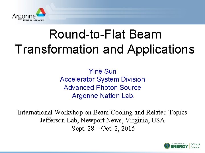 RoundtoFlat Beam Transformation and Applications Yine Sun Accelerator
