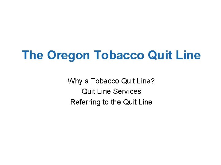 Tobacco Education and the Oregon Tobacco Quit Line