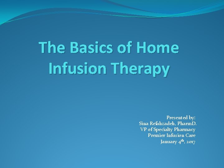 The Basics of Home Infusion Therapy Presented by