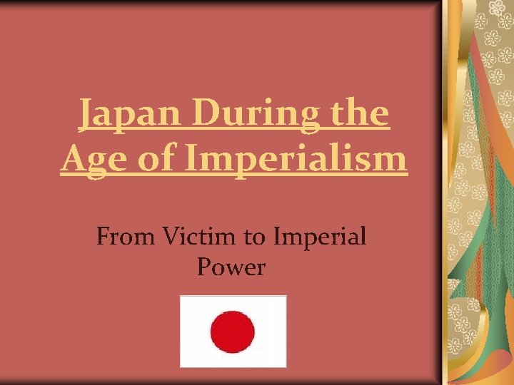 Japan During the Age of Imperialism From Victim