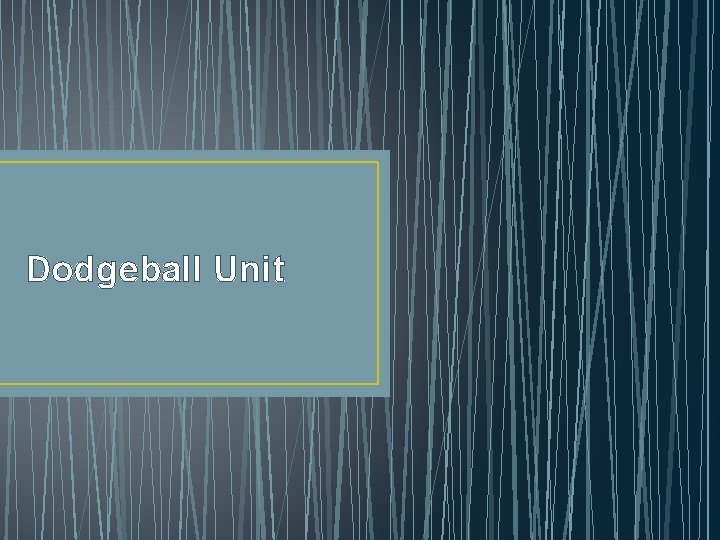 Dodgeball Unit How to Play The typical Dodgeball