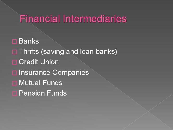 Financial Intermediaries Lesson Objectives Identify the functions of
