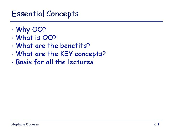 Essential Concepts Why OO What is OO What