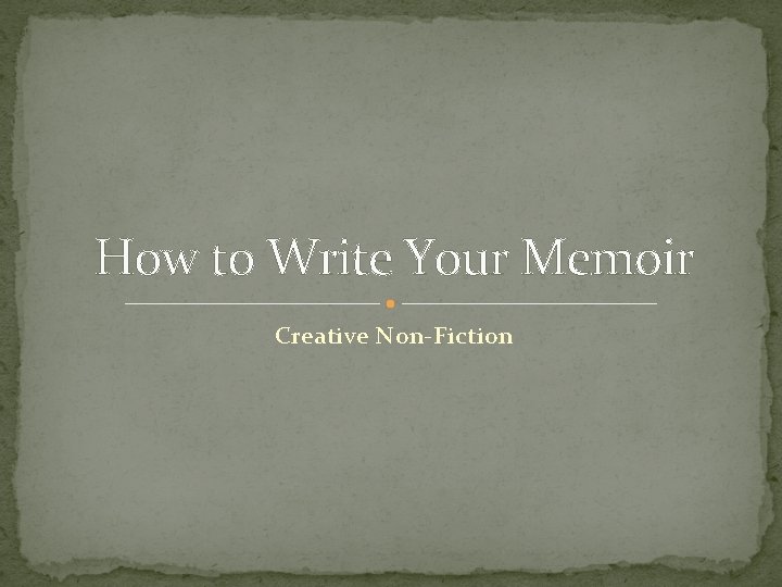 How to Write Your Memoir Creative NonFiction YOUR