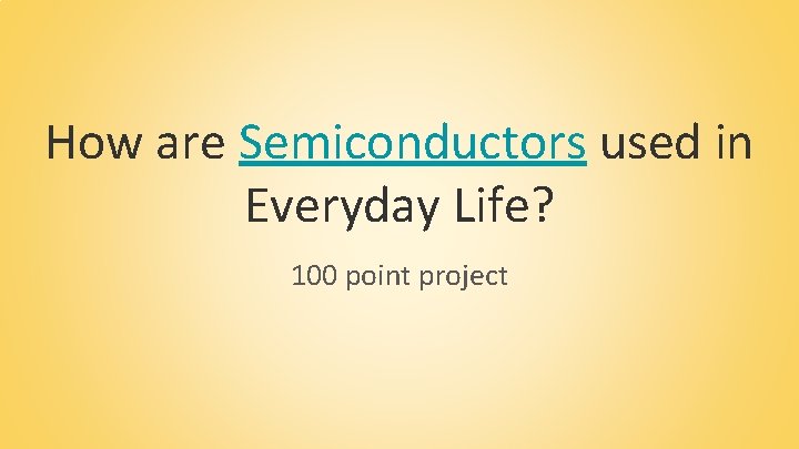 How are Semiconductors used in Everyday Life 100