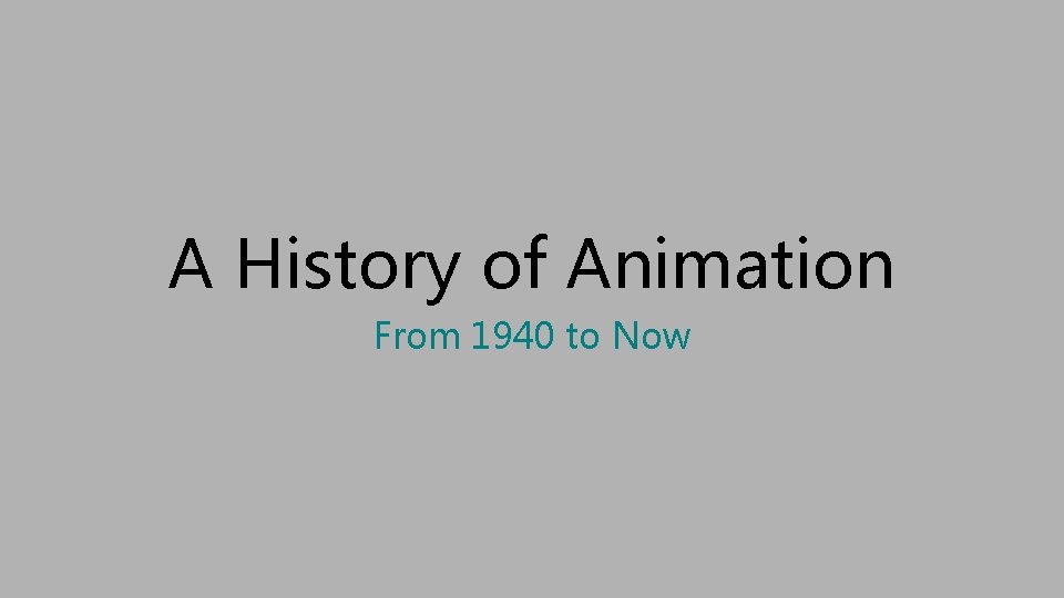 A History of Animation From 1940 to Now