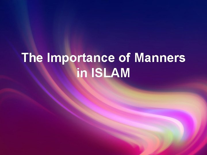 The Importance of Manners in ISLAM story A