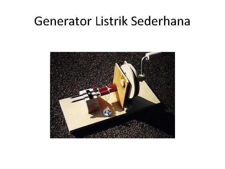 Prinsip Kerja Generator DC Generator Listrik Sederhana Lanjut