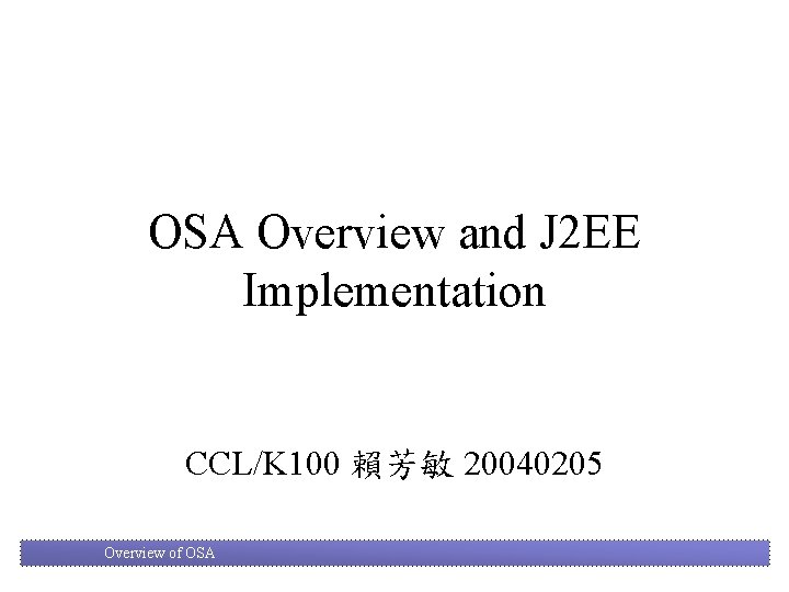 OSA Overview and J 2 EE Implementation CCLK