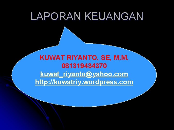LAPORAN KEUANGAN KUWAT RIYANTO SE M M 081319434370