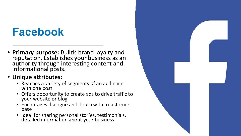Facebook Primary purpose Builds brand loyalty and reputation