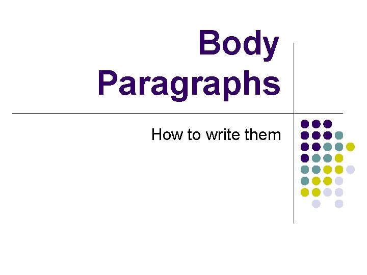 Body Paragraphs How to write them Essay Structure