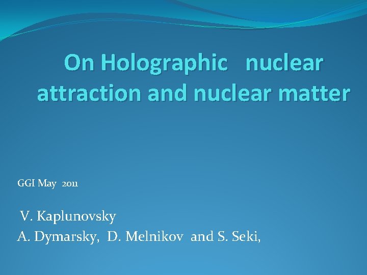 On Holographic nuclear attraction and nuclear matter GGI