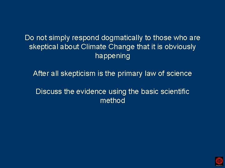 Do not simply say dogmatically to those who