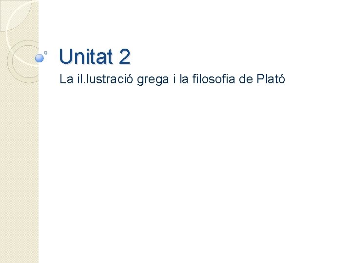 Unitat 2 La il lustraci grega i la