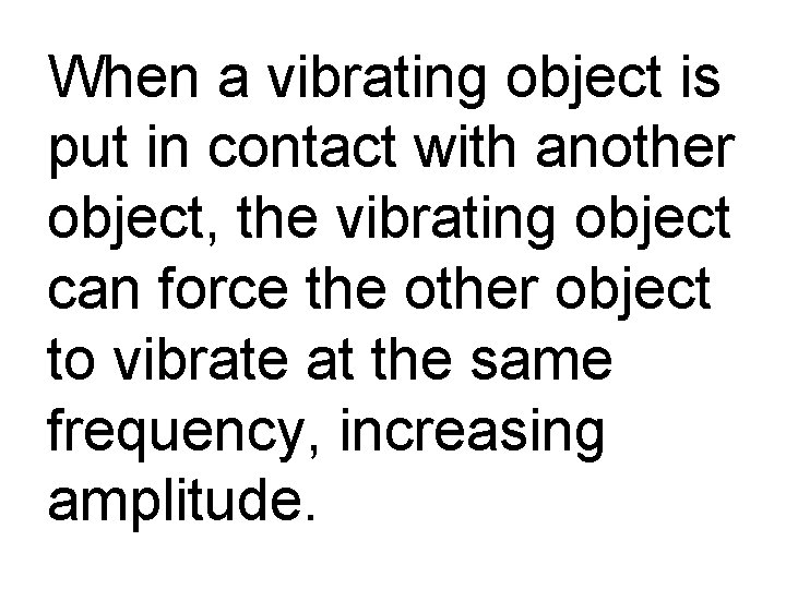 All sounds are produced by the vibration of