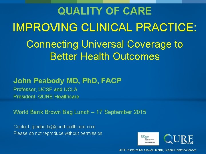 QUALITY OF CARE IMPROVING CLINICAL PRACTICE Connecting Universal