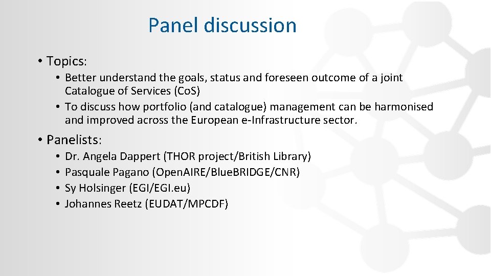 Panel discussion Topics Better understand the goals status