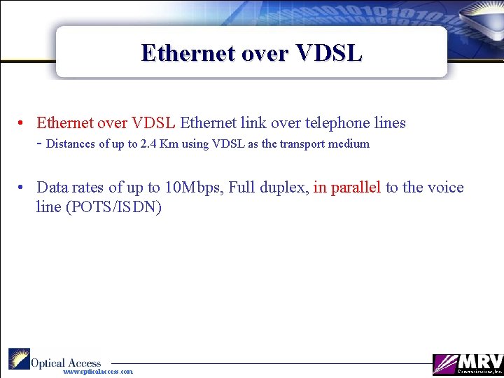 Ethernet over VDSL Broadband access over existing copper