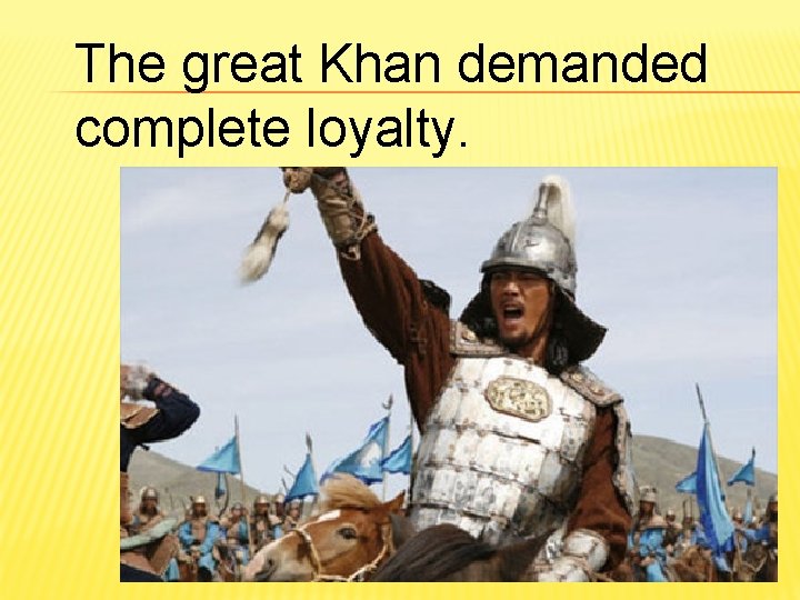 The Mongols lived in the steppes The steppes