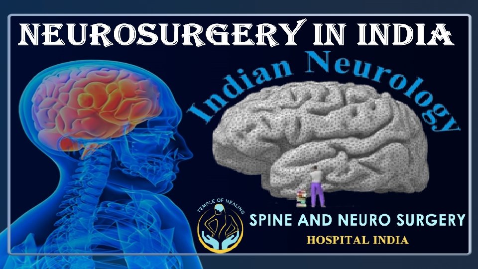 Content What Is Neurosurgery Why Is Neurosurgery Important