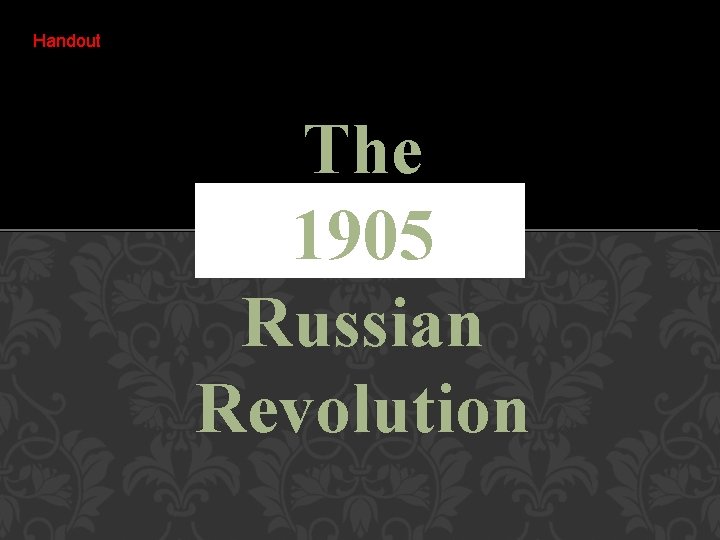 Handout The 1905 Russian Revolution r 1900 S