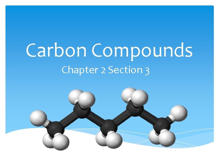Carbon Compounds Chapter 2 Section 3 https youtu