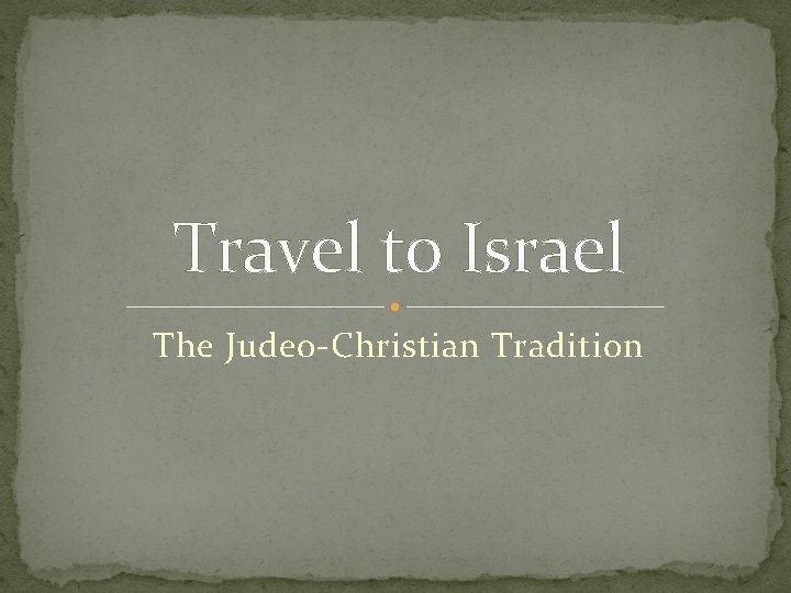 Travel to Israel The JudeoChristian Tradition JudeoChristian Tradition