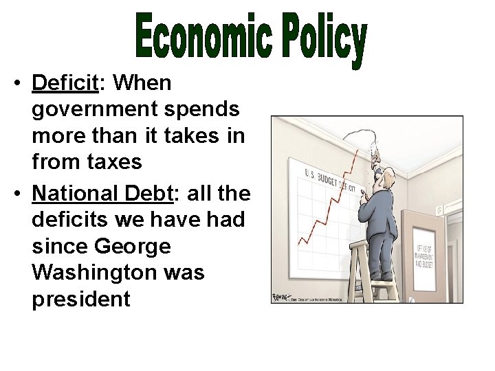 Deficit When government spends more than it takes