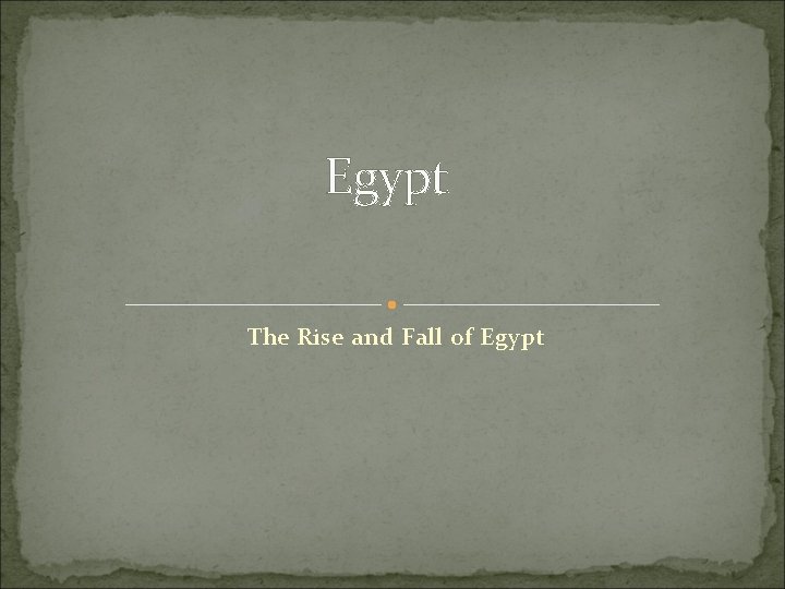Egypt The Rise and Fall of Egypt Location