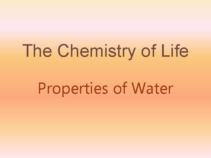 The Chemistry of Life Properties of Water Target