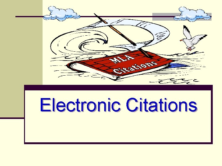 Electronic Citations Purpose of Citations The purpose of