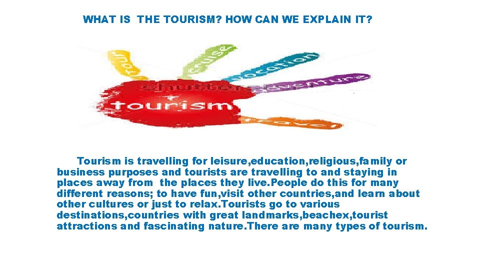 WHAT IS THE TOURISM HOW CAN WE EXPLAIN