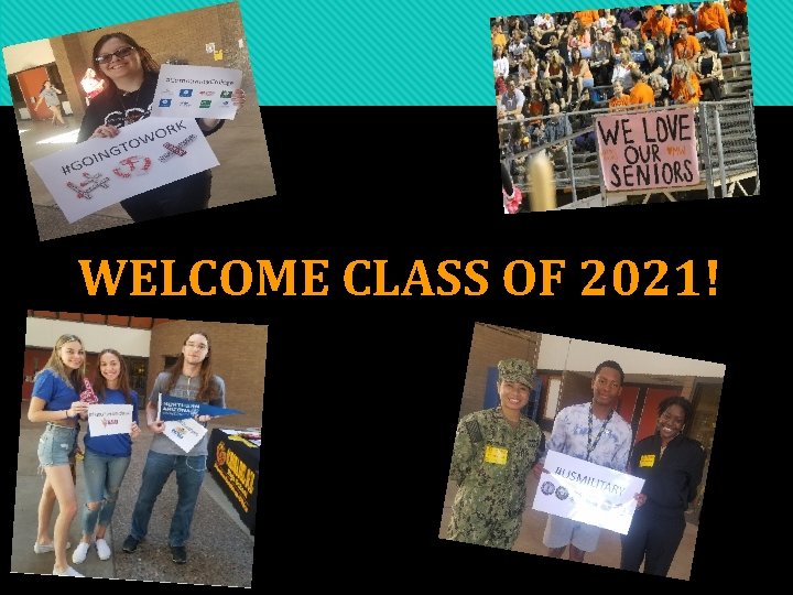 WELCOME CLASS OF 2021 Today you will learn