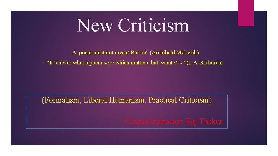 New Criticism A poem must not mean But
