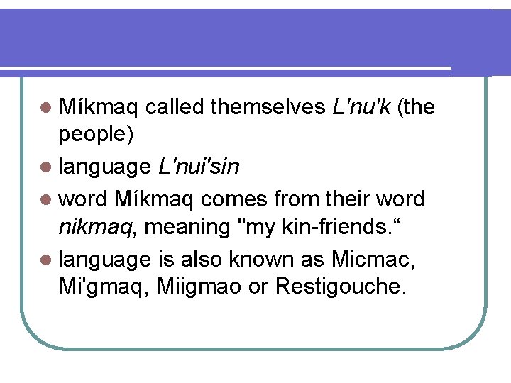 Mikmaq Language an Algonquian language spoken by 8000