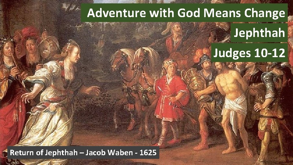 Adventure with God Means Change Jephthah Judges 10