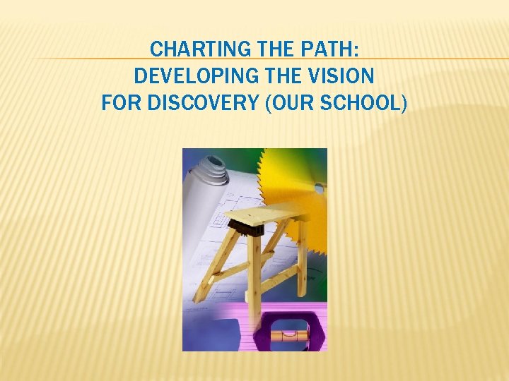 CHARTING THE PATH DEVELOPING THE VISION FOR DISCOVERY