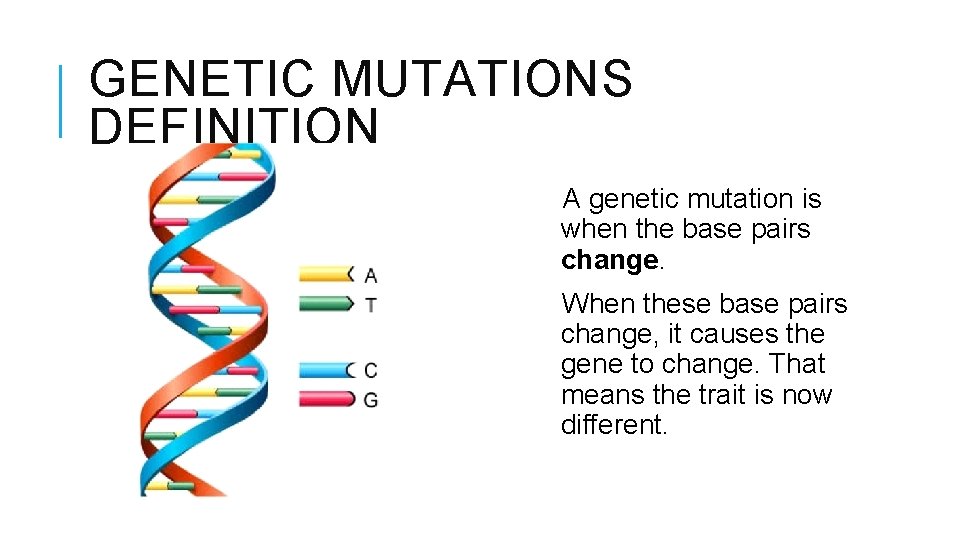 GENE MUTATIONS Edited by Nicholas MUTATIONS What do