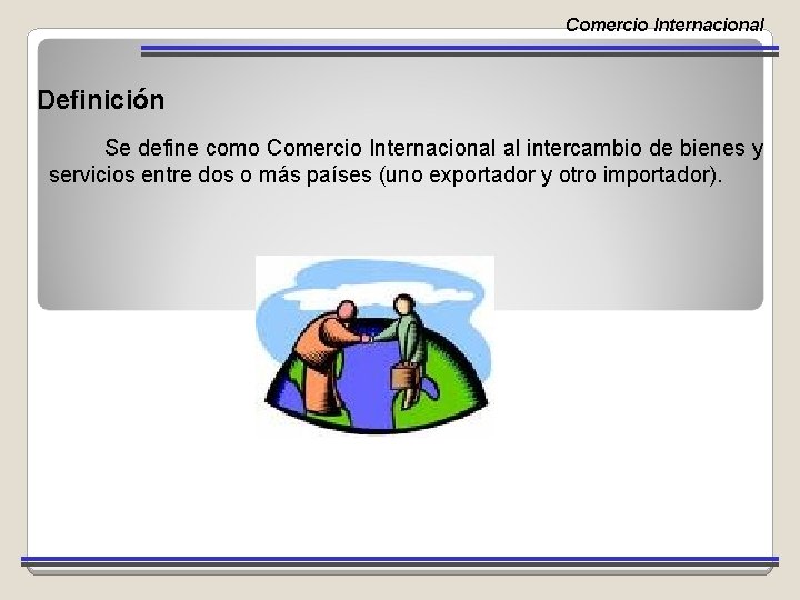 Antecedentes Definicin El comercio internacional tiene sus inicios