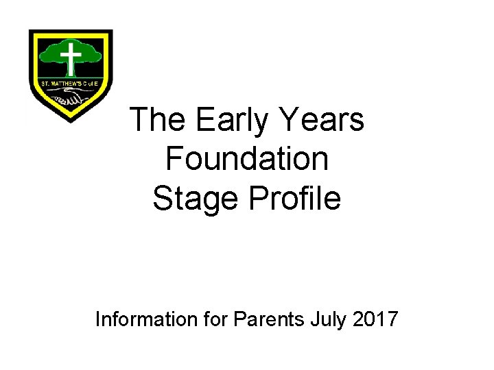 The Early Years Foundation Stage Profile Information for