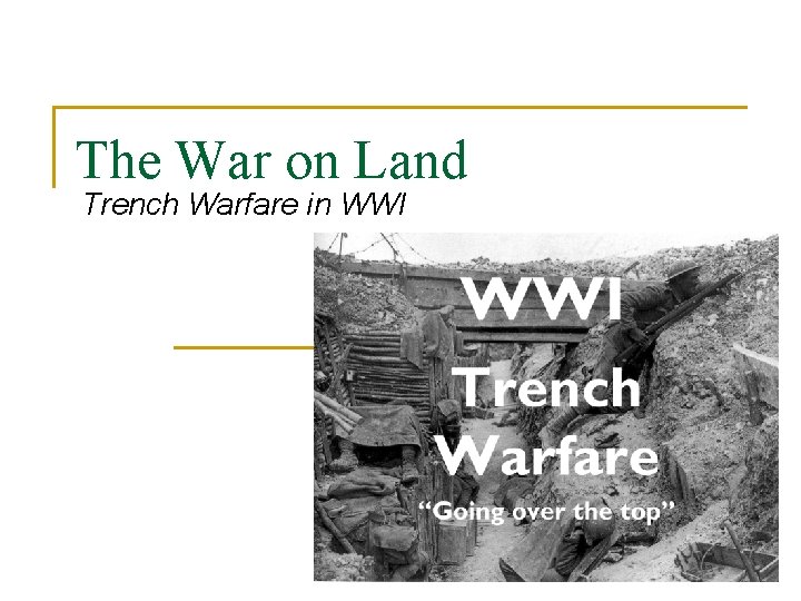 The War on Land Trench Warfare in WWI