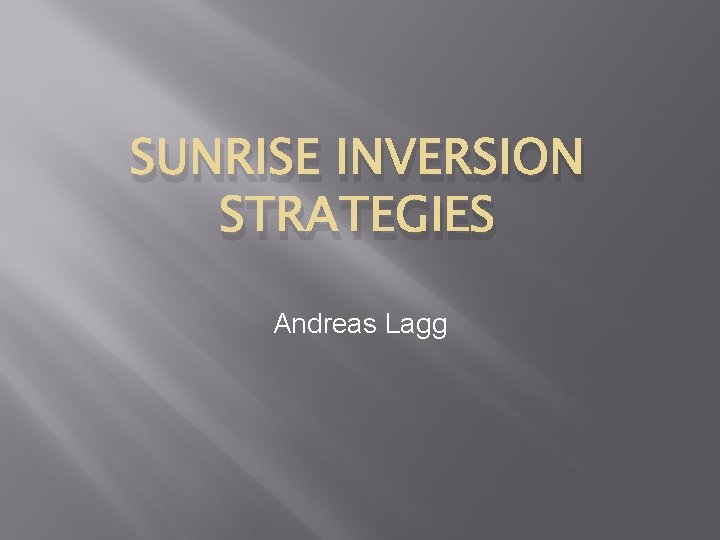 SUNRISE INVERSION STRATEGIES Andreas Lagg The IMa X