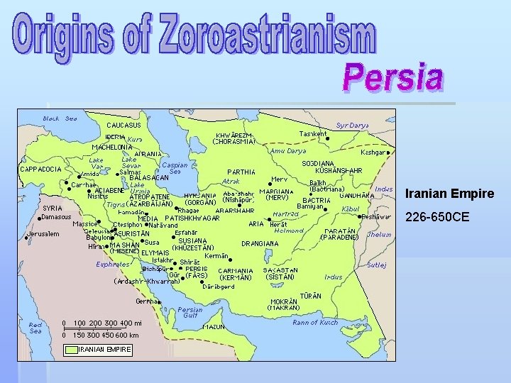Iranian Empire 226 650 CE 1700 600 BCE