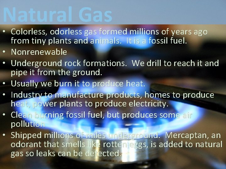 Sources of Energy Biomass or Bioconversion Any organic