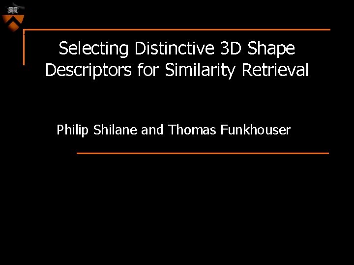 Selecting Distinctive 3 D Shape Descriptors for Similarity