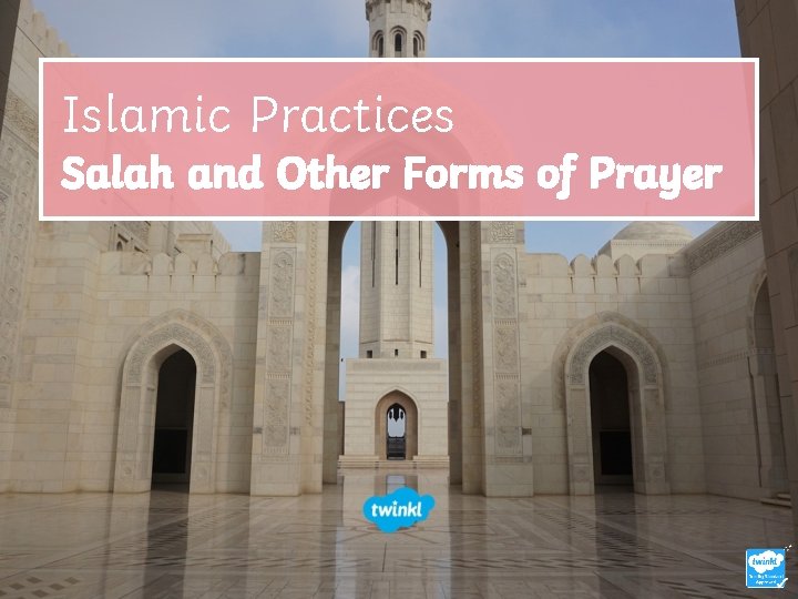 Islamic Practices Salah and Other Forms of Prayer